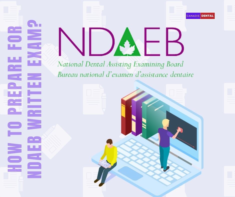 How to prepare for the NDAEB Written exam - Canadie Dental
